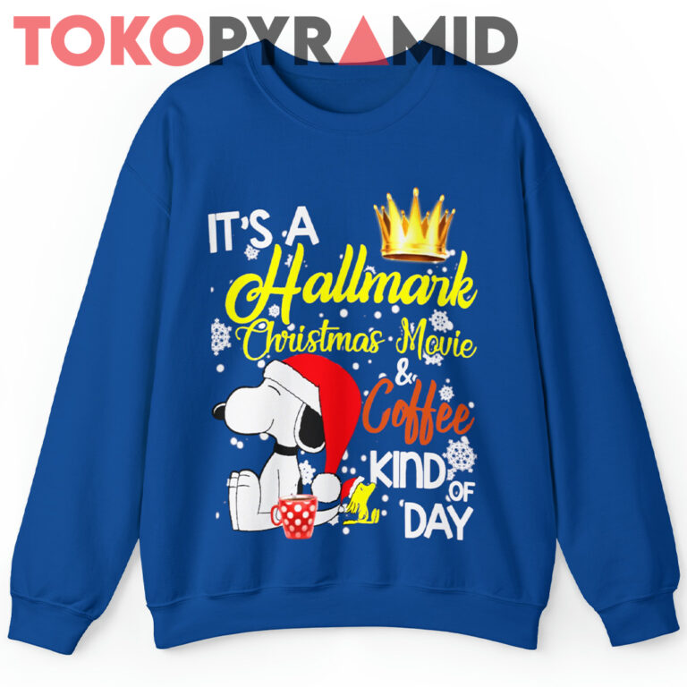 Snoopy Its A Hallmark Christmas Movie And Coffee Kind Of Day Sweatshirt ...