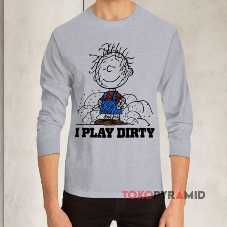 The Peanuts Pig-Pen I Play Dirty Shirt - TokoPyramid